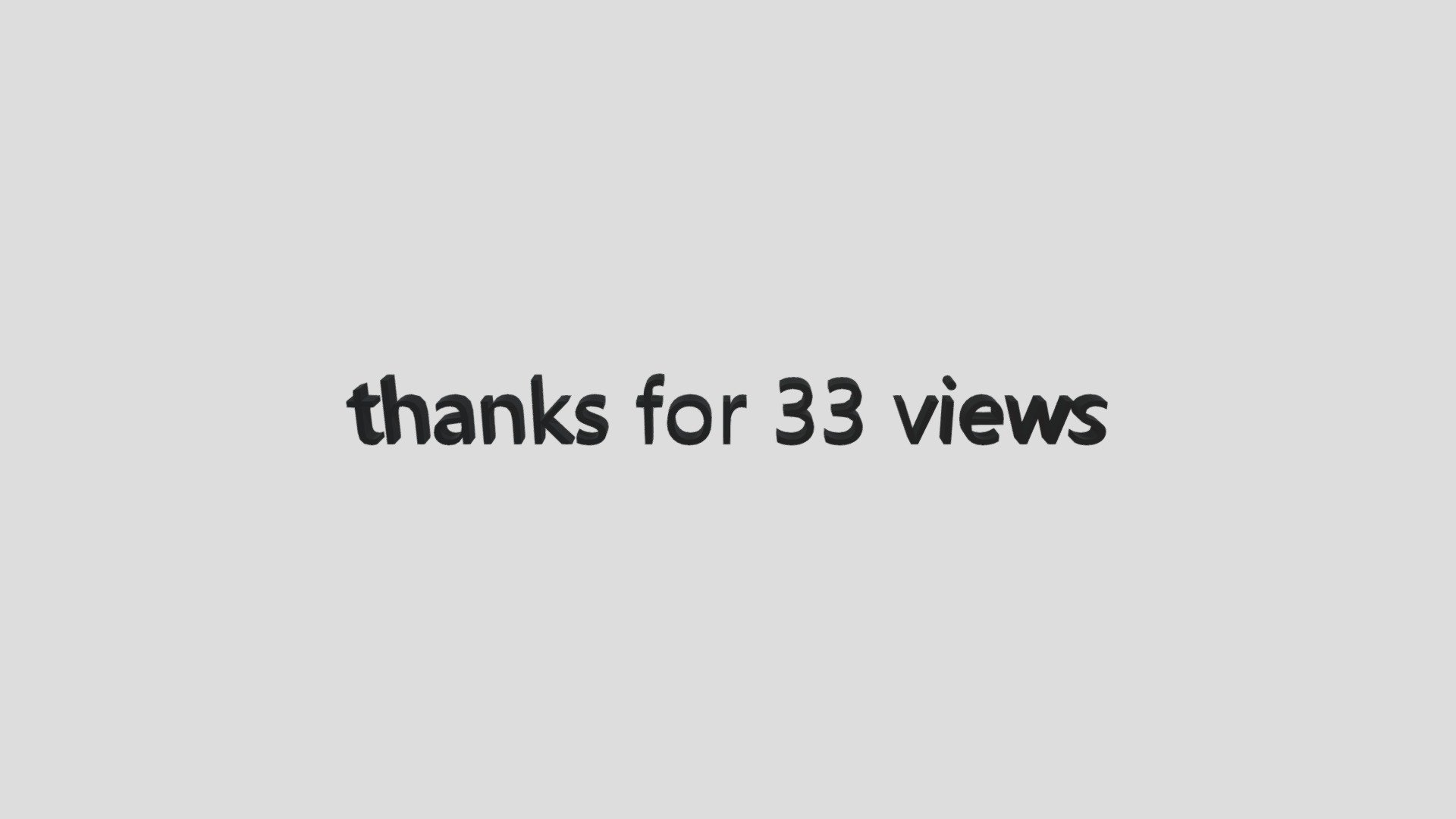 Thanks For 33 Views - 3D model by bd3dbd [1746464] - Sketchfab