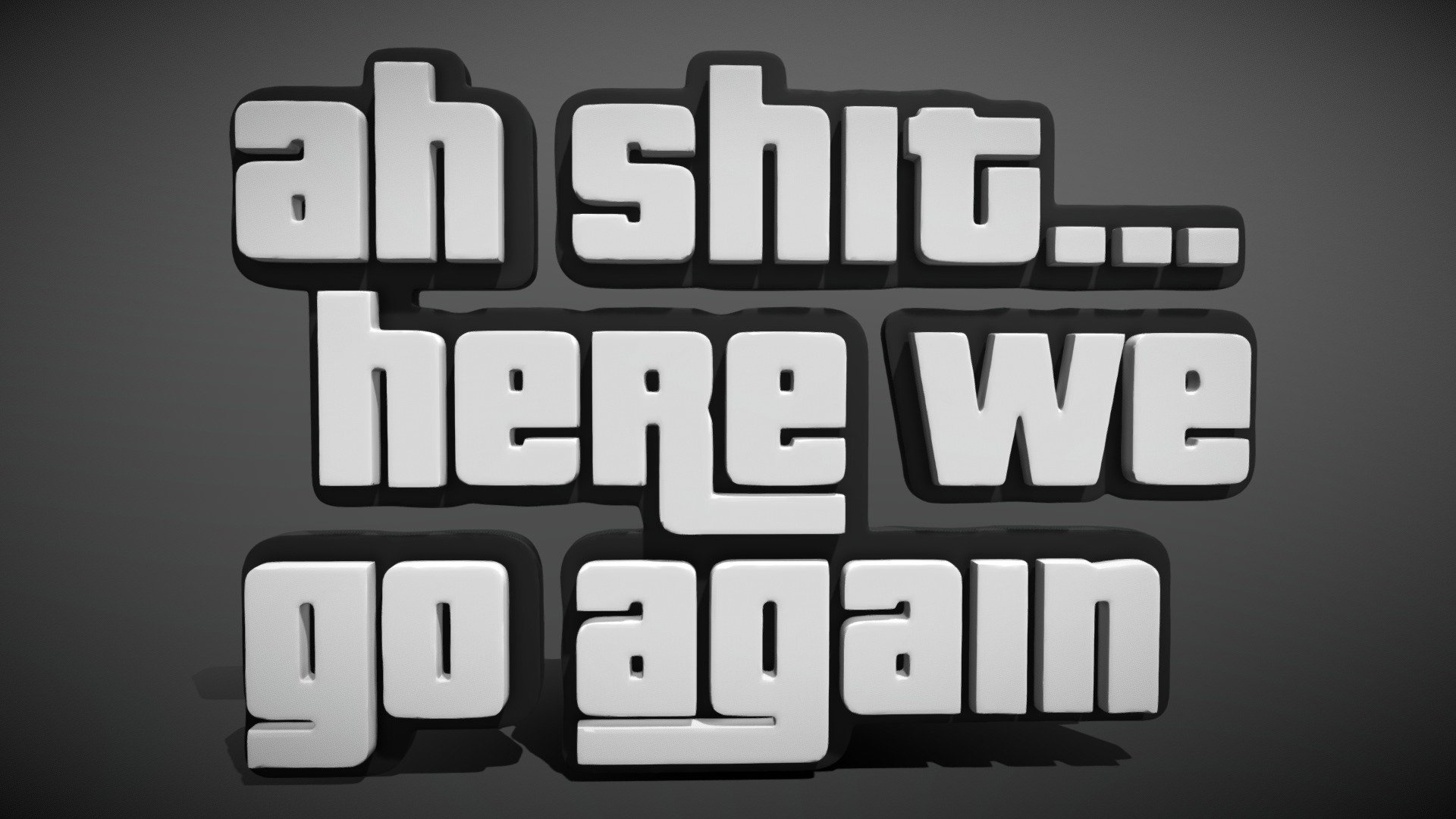 AH SHIT HERE WE GO AGAIN STENCIL - Buy Royalty Free 3D model by yogi ...