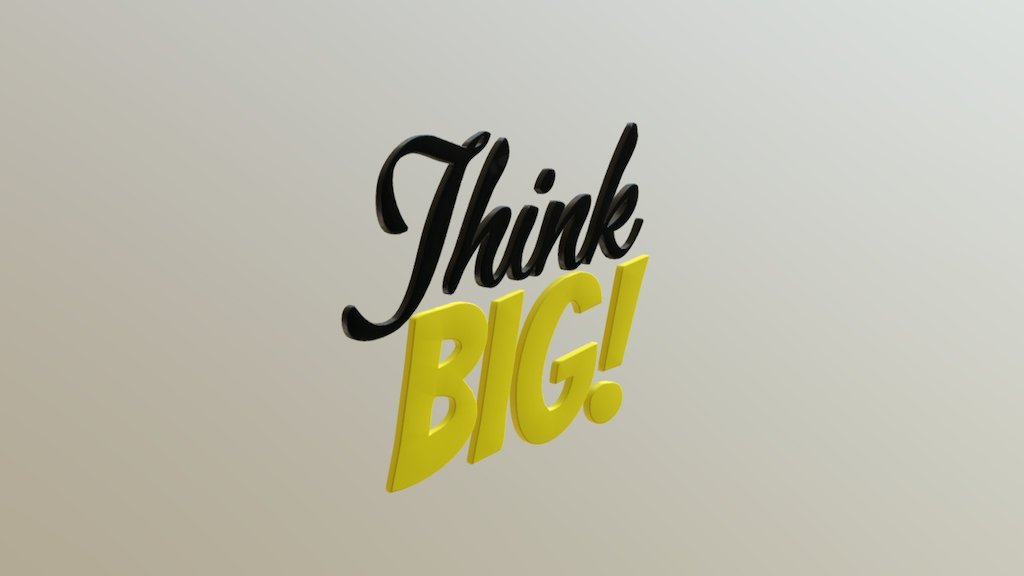 Think Big - 3D model by moochcreative [a70d895] - Sketchfab